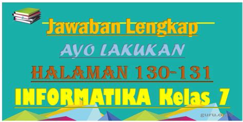 Kunci Jawaban Informatika Halaman 130 131 Kelas 7 Berikut Id
