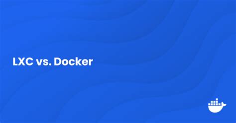 linux containers vs docker which one should you use docker