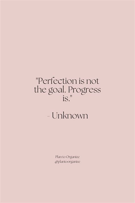 35 Best Quotes About Embracing Progress Over Perfection Plan To Organize