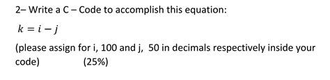 Solved 2 Write A C Code To Accomplish This Equation Ki−j