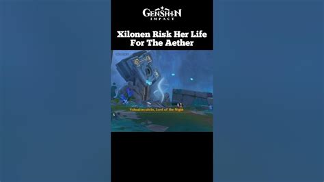 Xilonen Risk Her Life For Aether Sake🥹💖 Genshinimpact Xilonen Youtube