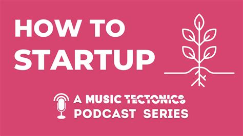 How To Startup Podcast Series Music Tectonics Music Tech And Innovation Interviews