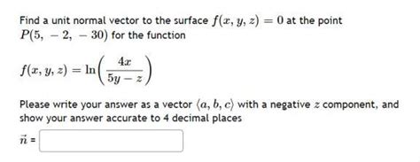 Solved Find A Unit Normal Vector To The Surface F X Y Z 0