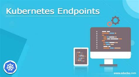 Kubernetes Endpoints What Are Kubernetes Endpoints