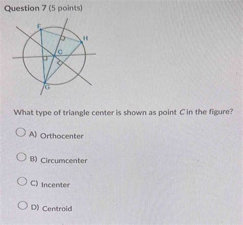 question 7 5 points what type of triangle center is shown as point