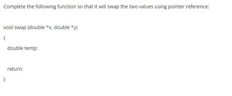Solved Complete The Following Function So That It Will Swap