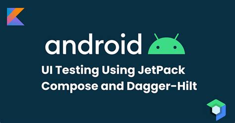 Getting Started With Compose Ui Testing Using Dagger Hilt By Mohit