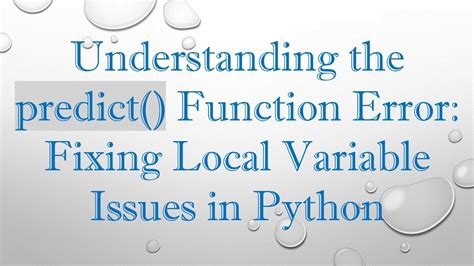 Understanding The Predict Function Error Fixing Local Variable