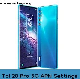 Tcl 20 Pro 5G APN Settings 3G 4G 5G LTE VoLTE Internet Setting
