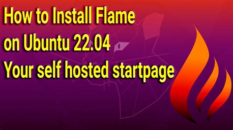 how to install flame on ubuntu 22 04 your self hosted startpage youtube