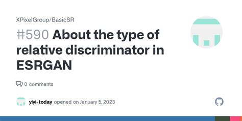 about the type of relative discriminator in esrgan · issue 590 · xpixelgroup basicsr · github