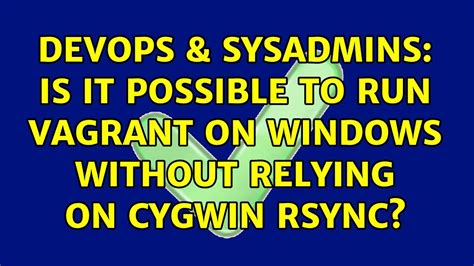 Devops And Sysadmins Is It Possible To Run Vagrant On Windows Without