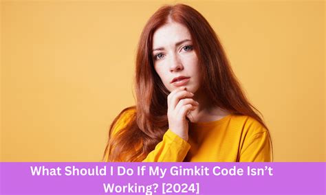 What Should I Do If My Gimkit Code Isnt Working [2024]