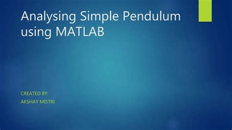 Analysing Simple Pendulum Using Matlab Pptx