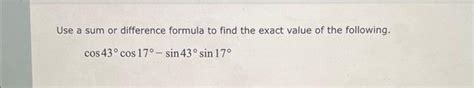 Solved Use A Sum Or Difference Formula To Find The Exact Chegg Com