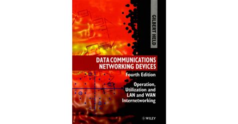 Data Communications Networking Devices Operation Utilization And Lan And Wan Internetworking