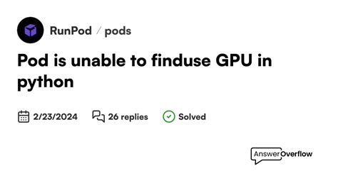 Pod Is Unable To Finduse Gpu In Python Runpod