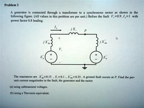 Problem 2 A Generator Is Connected Through A Transformer To A Synchronous Motor As Shown In The