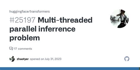 multi threaded parallel inferrence problem · issue 25197 · huggingface