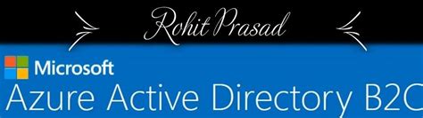 rohit prasad azure b2c ciam expert on linkedin azureadb2c