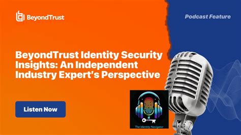 In A Recent Third Party Podcast Beyondtrusts Identity Security Insights Was Featured As A Key