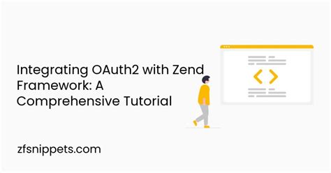 Integrating Oauth2 With Zend Framework A Comprehensive Tutorial