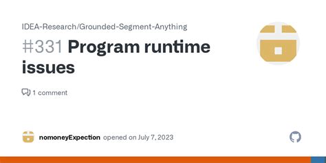 Program Runtime Issues · Issue 331 · Idea Researchgrounded Segment