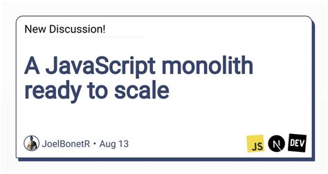 A Javascript Monolith Ready To Scale Rdevto