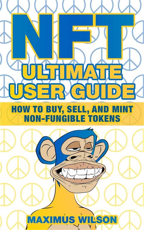 Nft Ultimate User Guide How To Buy Sell And Mint Non Fungible