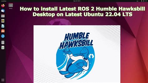 How To Install Latest ROS Humble Hawksbill Desktop On Latest Ubuntu LTS Ubuntu Linux