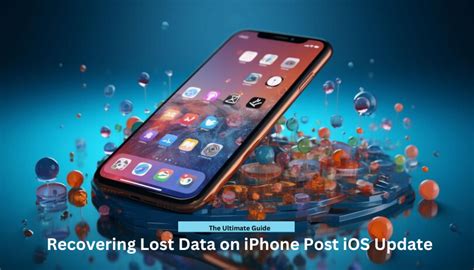 The Ultimate Guide Recovering Lost Data On Iphone Post Ios Update