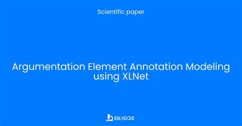 Scientific Research Argumentation Element Annotation Modeling Using Xlnet Es Iode Es Iode