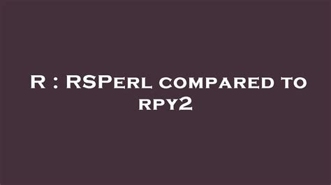 R Rsperl Compared To Rpy2 Youtube