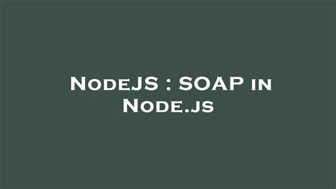 Nodejs Soap In Nodejs Youtube