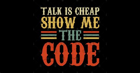 Talk Is Cheap Show Me The Code Talk Is Cheap Show Me The Code T Shirt Teepublic