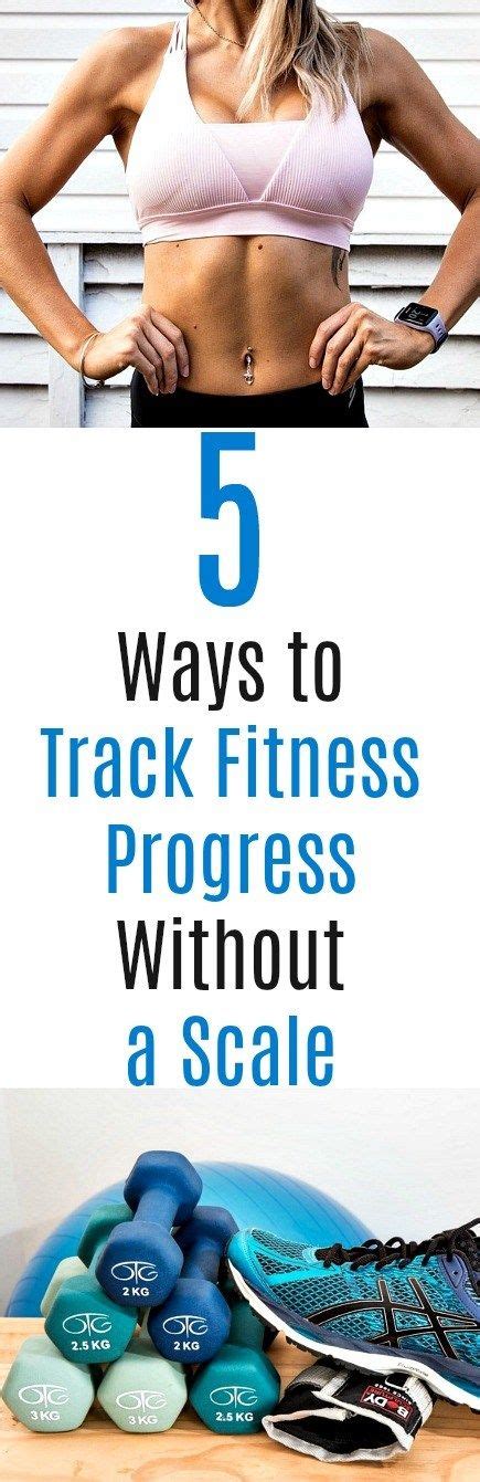 Fitness Progress Five Ways To Track Fitness Progress Without A Scale Track Fitness Progress