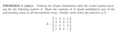 Solved PROBLEM Pts Perform The Gauss Elimination With Chegg