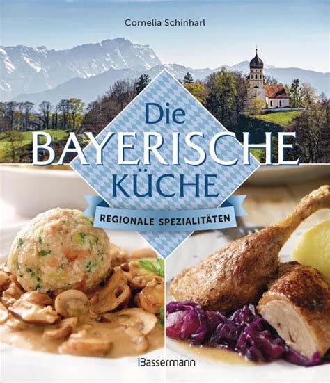 Die Bayerische Küche Schinharl Cornelia