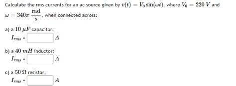 Solved Calculate The Rms Currents For An Ac Source Given By Chegg Com