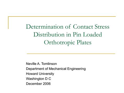 Determination Of Contact Stress Distribution In Pin Loaded Orthotropic Plates Ppt