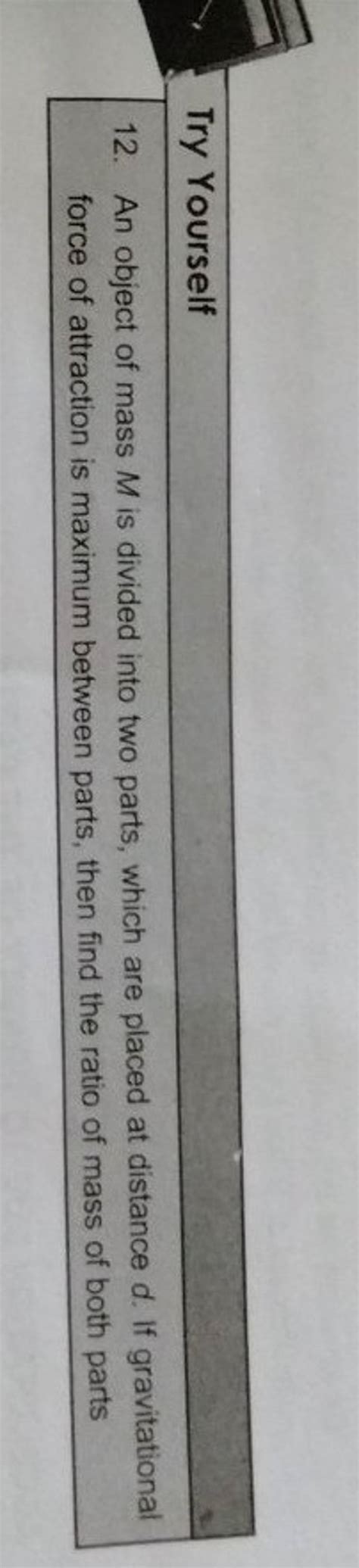 Try Yourself 12 An Object Of Mass M Is Divided Into Two Parts Which Are