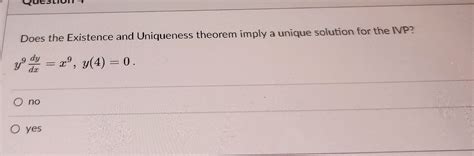 Solved Does The Existence And Uniqueness Theorem Imply A