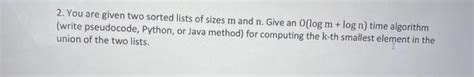 Solved You Are Given Two Sorted Lists Of Sizes M And N Give