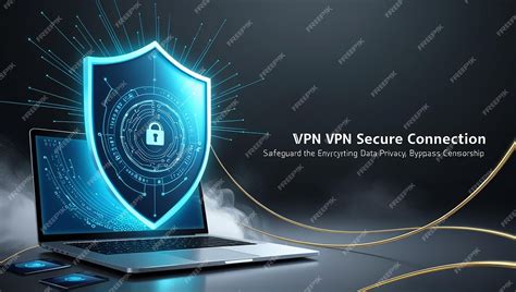 Vpn Secure Connection Concept Internet To Protect Data Privacy Or Bypass Censorship Premium Ai