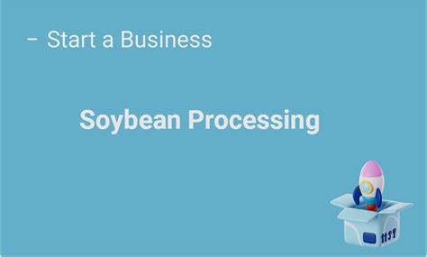 How To Start A Soybean Processing Business In 9 Steps Businessplan