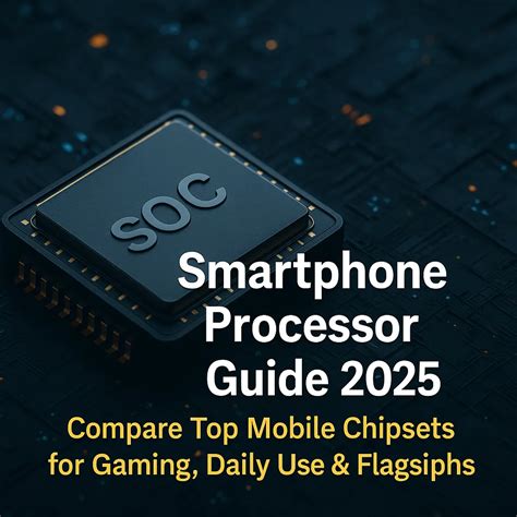 Smartphone Processor Guide 2025 Best Chipsets Ranked