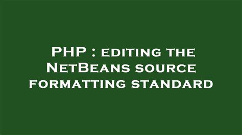 PHP Editing The NetBeans Source Formatting Standard YouTube
