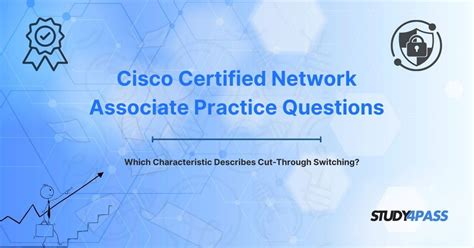 Ccna Practice Questions Which Characteristic Describes Cut Through