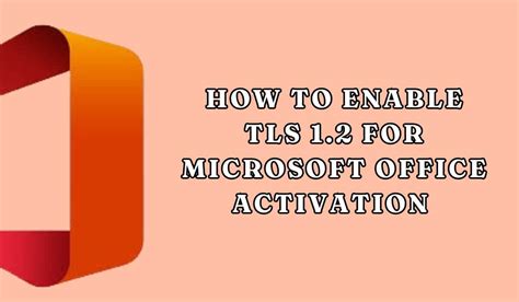 How To Enable Tls 1 2 For Microsoft Office Activation