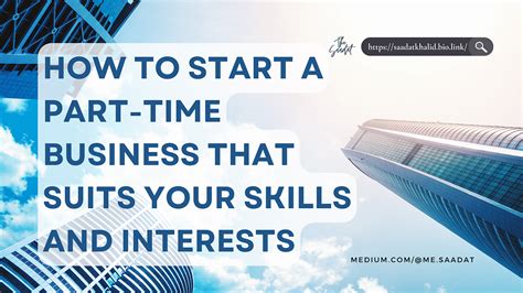 How To Start A Part Time Business That Suits Your Skills And Interests By Saadat Khalid Awan